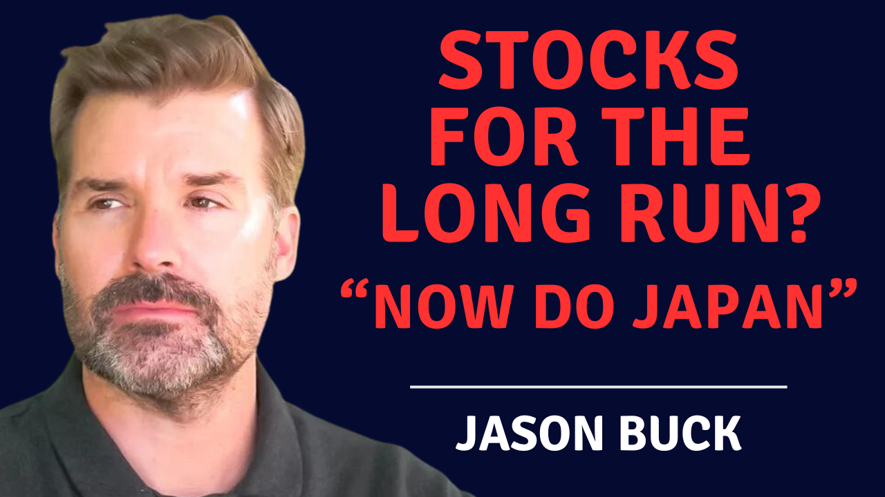 Challenging the Idea of Stocks for the Long Run with Jason Buck ...