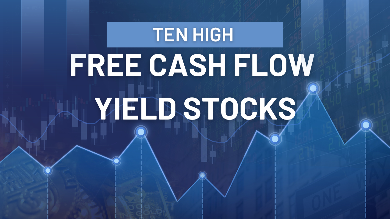 Ten High Free Cash Flow Yield Stocks That Pass the Tests of Great ...